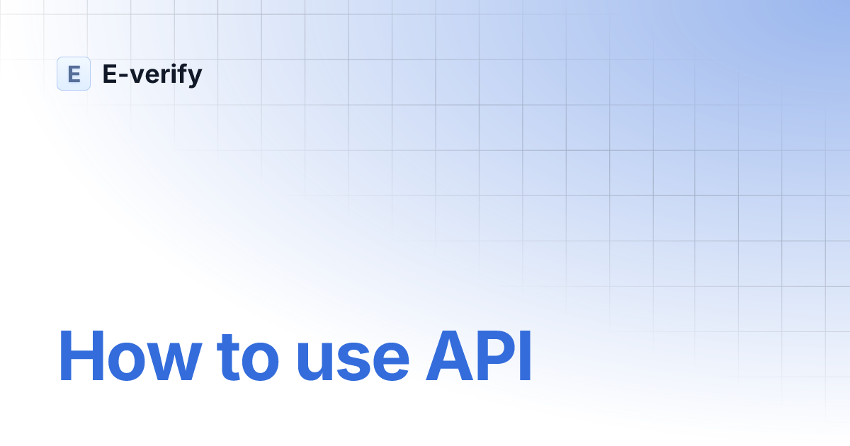 How to use API | E-verify